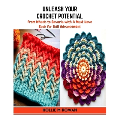 预订 Unleash Your Crochet Potential: From Wheels to Bavaria with A Must Have Book for Skill Advancement: 9798872642954