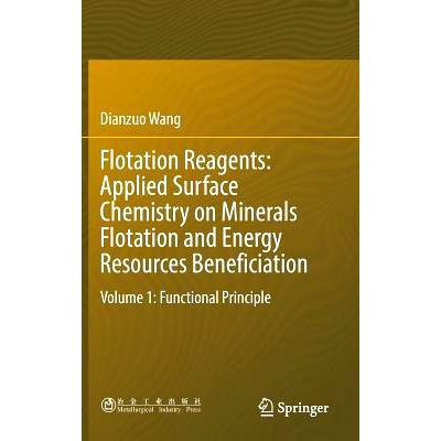 预订 Flotation Reagents: Applied Surface Chemistry on Minerals Flotation and Energy Resources Beneficiation: Volume 1: F