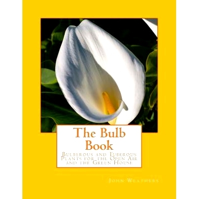 预订 The Bulb Book: Bulberous and Tuberous Plants for the Open Air and the Green House: 9781983437373