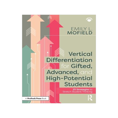 [预订]Vertical Differentiation for Gifted, Advanced, and High-Potential Students 9781032275581