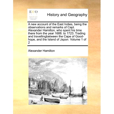 预订 A New Account of the East Indies, Being the Observations and Remarks of Capt. Alexander Hamilton, Who Spent His Tim
