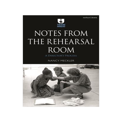 [预订]Notes from the Rehearsal Room: A Director’s Process 9781350282216