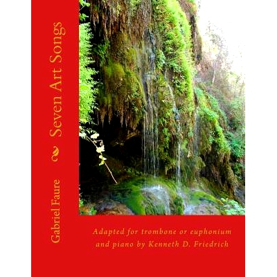 预订 Seven Art Songs: Adapted for trombone or euphonium and piano by Kenneth D. Friedrich: 9781986877046