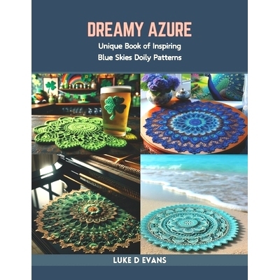 预订 Dreamy Azure: Unique Book of Inspiring Blue Skies Doily Patterns: 9798873295807