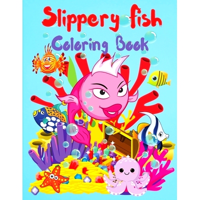 预订 Slippery Fish Coloring Book: A Cute Coloring and Activity Book for Kids, Boys and Girls, Kindergarten and Preschool