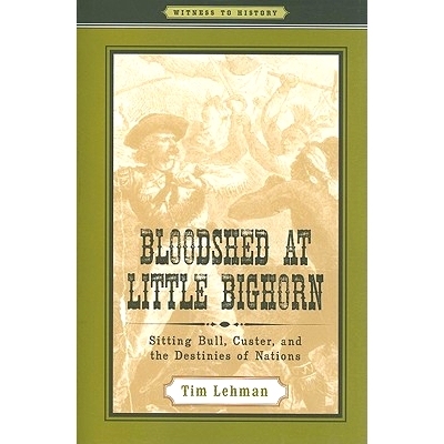 预订 Bloodshed at Little Bighorn: Sitting Bull, Custer, and the Destinies of Nations 小大角血案：坐牛、卡斯特和各国的命