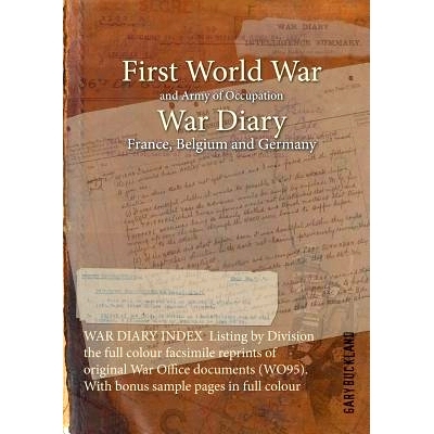 预订 WAR DIARY INDEX Listing by Division the full colour facsimile reprints of original War Office documents (WO95). Wit
