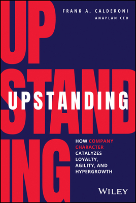 【预订】Upstanding: How Company Character Catalyzes Loyalty, Agility, And Hypergrowth 9781119746492