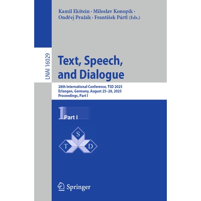 预订 Text, Speech, and Dialogue: 28th International Conference, TSD 2025, Erlangen, Germany, August 25–28, 2025, Procee