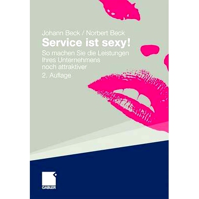 预订 Service ist sexy!: So machen Sie die Leistungen Ihres Unternehmens noch attraktiver 服务很性感！-如何让你公司的服务