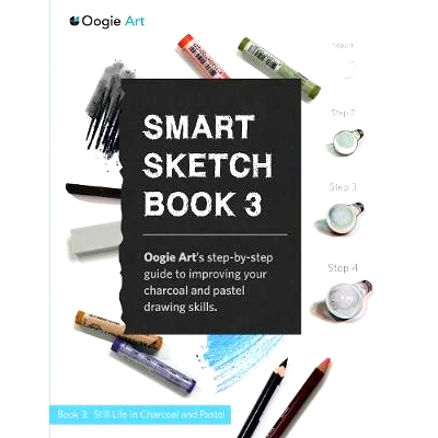 预订 Smart Sketch Book 3: Oogie Art’s step-by-step guide to drawing still life objects with charcoal and soft pastels: