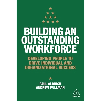 预订 Building an Outstanding Workforce: Developing Employees for Improved Productivity, Profits and Business Performance