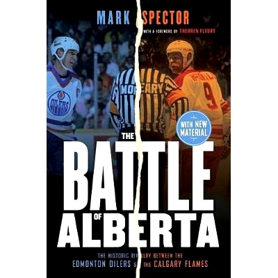预订 The Battle of Alberta: The Historic Rivalry Between the Edmonton Oilers and the Calgary Flames: 9780771078088