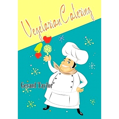 预订 Vegetarian Catering: delicious meat-free meals for the professional and amateur cook, catering for groups: 97814505