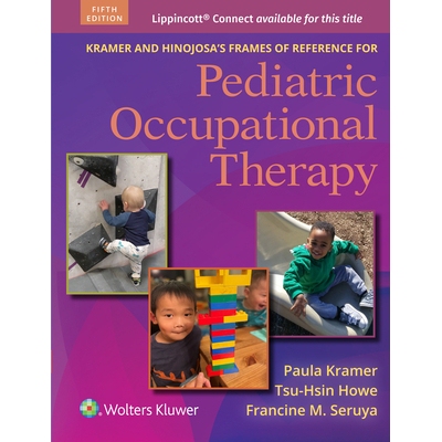 预订 Kramer and Hinojosa’s Frames of Reference for Pediatric Occupational Therapy (Lippincott Connect) Kramer与Hinojosa