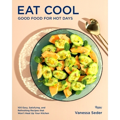 现货 Eat Cool: Good Food for Hot Days: 100 Easy, Satisfying, and Refreshing Recipes That Won't Heat Up Your Kitchen
