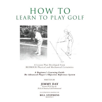 预订 How To Learn To Play Golf: A Lesson Plan Developed From BEDROCK Physical and Mechanical Certainties: 9781545642917