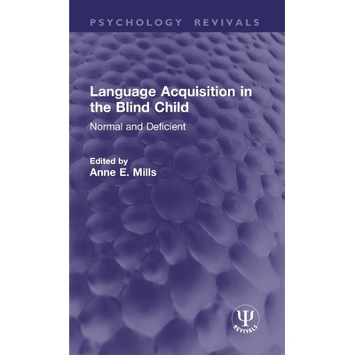 预订 Language Acquisition in the Blind Child: Normal and Deficient 盲童的语言习得：正常与缺乏(重印版）: 9781041199717