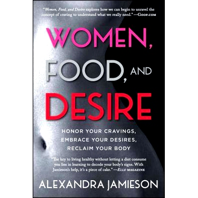 预订 Women, Food, and Desire: Honor Your Cravings, Embrace Your Desires, Reclaim Your Body: 9781476765068