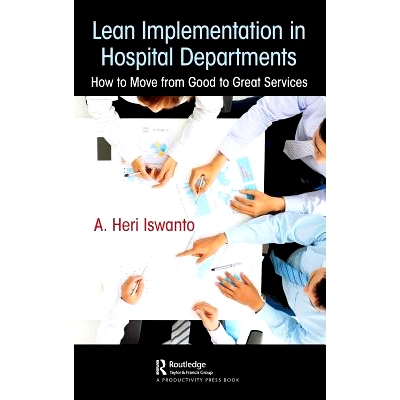 预订 Lean Implementation in Hospital Departments: How to Move from Good to Great Services 医院部门精益化的实施：如何从好