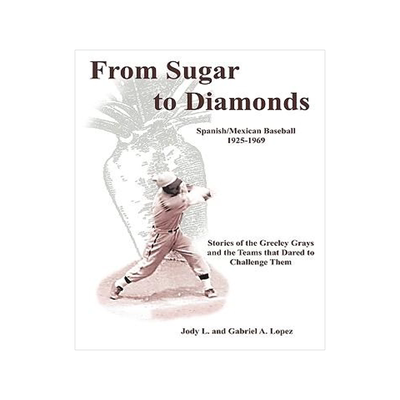 [预订]From Sugar to Diamonds: Spanish/Mexican Baseball 1925-1969: Stories of the Greeley Grays and the Tea 9781438952529