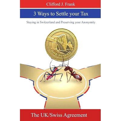 预订 3 Ways to Settle your Tax: Staying in Switzerland and Preserving your Anonymity: 9781927677377