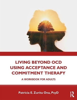 【预订】Living Beyond OCD Using Acceptance and Commitment Therapy