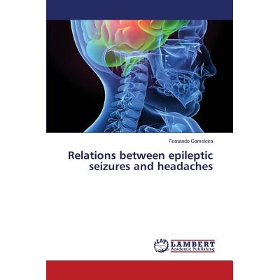 预订 Relations between epileptic seizures and headaches 癫痫发作与头痛的关系: 9783659716621