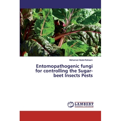 预订 Entomopathogenic fungi for controlling the Sugar-beet Insects Pests 防治甜菜害虫的昆虫病原真菌: 9786200529466