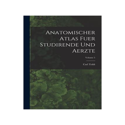 [预订]Anatomischer Atlas Fuer Studirende Und Aerzte; Volume 5 9781018842097