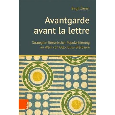 预订 Avantgarde avant la lettre: Strategien literarischer Popularisierung im Werk von Otto Julius Bierbaum 前卫文学：奥