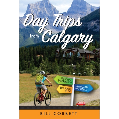 预订 Day Trips from Calgary: 4th Edition (Revised and Updated) 9781770503717