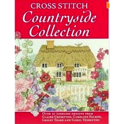 预订 Cross Stitch Countryside Collection: 30 Timeless Designs from Claire Crompton, Caroline Palmer, Lesley Teare and Ca