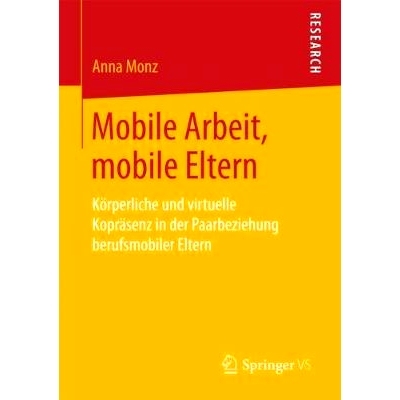 预订 Mobile Arbeit, mobile Eltern: Körperliche und virtuelle Kopräsenz in der Paarbeziehung berufsmobiler Eltern: 9783
