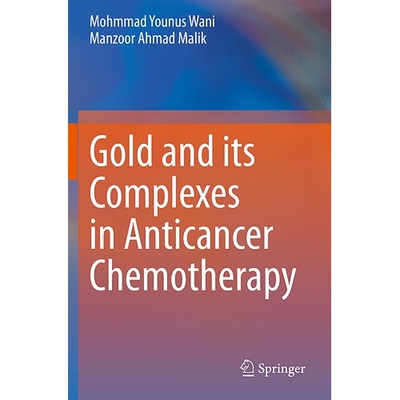 预订 Gold and its Complexes in Anticancer Chemotherapy 抗癌化疗中的黄金及其配合物 9789813363168