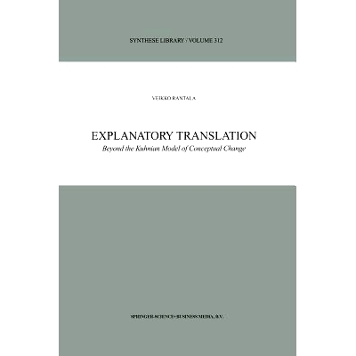 预订 Explanatory Translation: Beyond the Kuhnian Model of Conceptual Change: 9789048161058