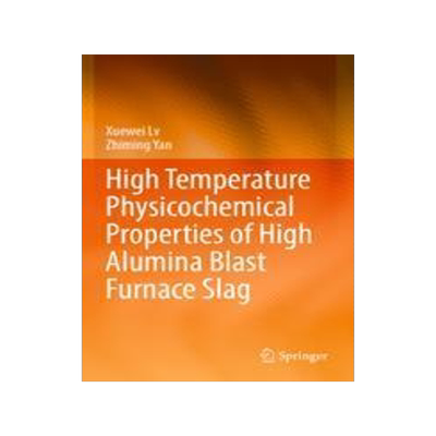[预订]High Temperature Physicochemical Properties of High Alumina Blast Furnace Slag 9789811932908