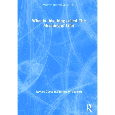 预订 What is this thing called The Meaning of Life? 生命的意义是什么?: 9780415786768