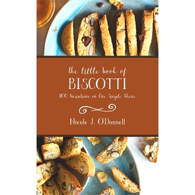 预订 The Little Book of Biscotti: 100 Variations on One Simple Theme: 9798379227876