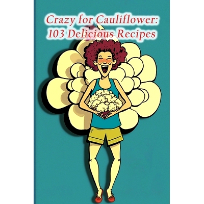 预订 Crazy for Cauliflower: 103 Delicious Recipes: 9798852489593