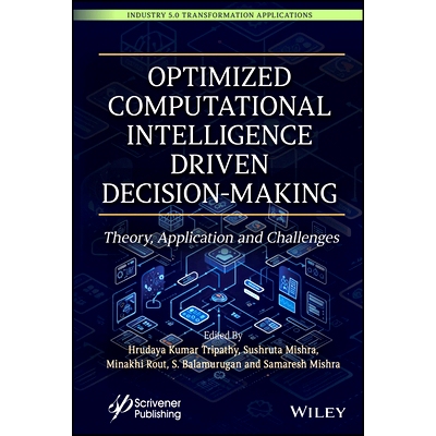 预订 Optimized Computational Intelligence Driven Decision-Making - Theory, Application and Challenges 优化计算智能驱动决