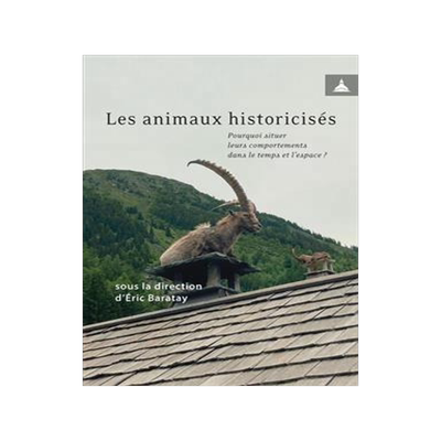 [预订]Les animaux historicisés : pourquoi situer leurs comportements dans le temps et l’espace ? 9791035108380