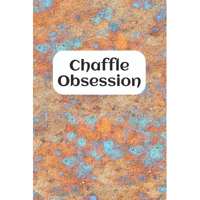 预订 Chaffle Obsession: Recipe templates with index to organize your Cheese + Waffle sweet and savory recipes: 978168895