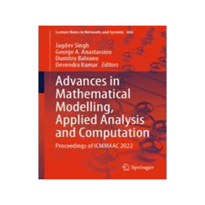 [预订]Advances in Mathematical Modelling, Applied Analysis and Computation: Proceedings of Icmmaac 2022 9783031299582