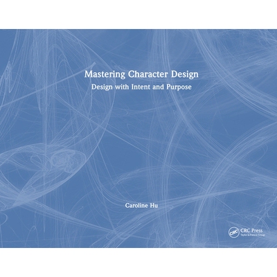 预订 Mastering Character Design Design with Intent and Purpose 精通角色设计：附有意图与目标的设计之道 9781032985053