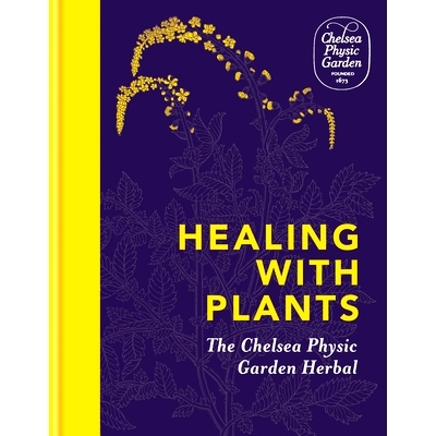 预订 Healing with Plants: The Chelsea Physic Garden Herbal 用植物*。切尔西植物园草药》（The Chelsea Physic Garden Her
