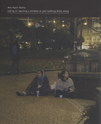 【预订】Ane Hjort Guttu: Eating or Opening a Window or Just Walking Dully Along