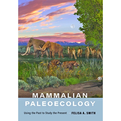 预订 Mammalian Paleoecology: Using the Past to Study the Present 哺乳动物古生态学：利用过去研究现在: 9781421441405