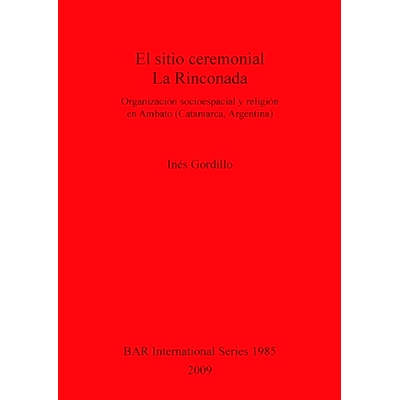 预订 El sitio ceremonial La Rinconada: Organización socioespacial y religión en Ambato (Catamarca, Argentina) 拉林科纳