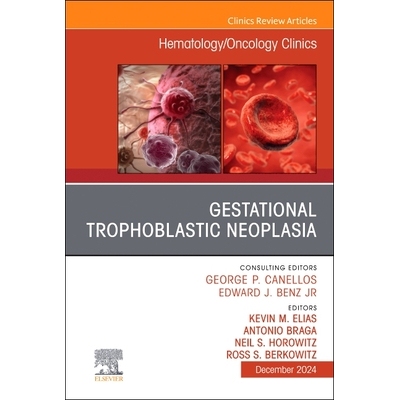 预订 Gestational Trophoblastic Neoplasia, An Issue of Hematology/Oncology Clinics of North America 妊娠滋养细胞肿瘤，北